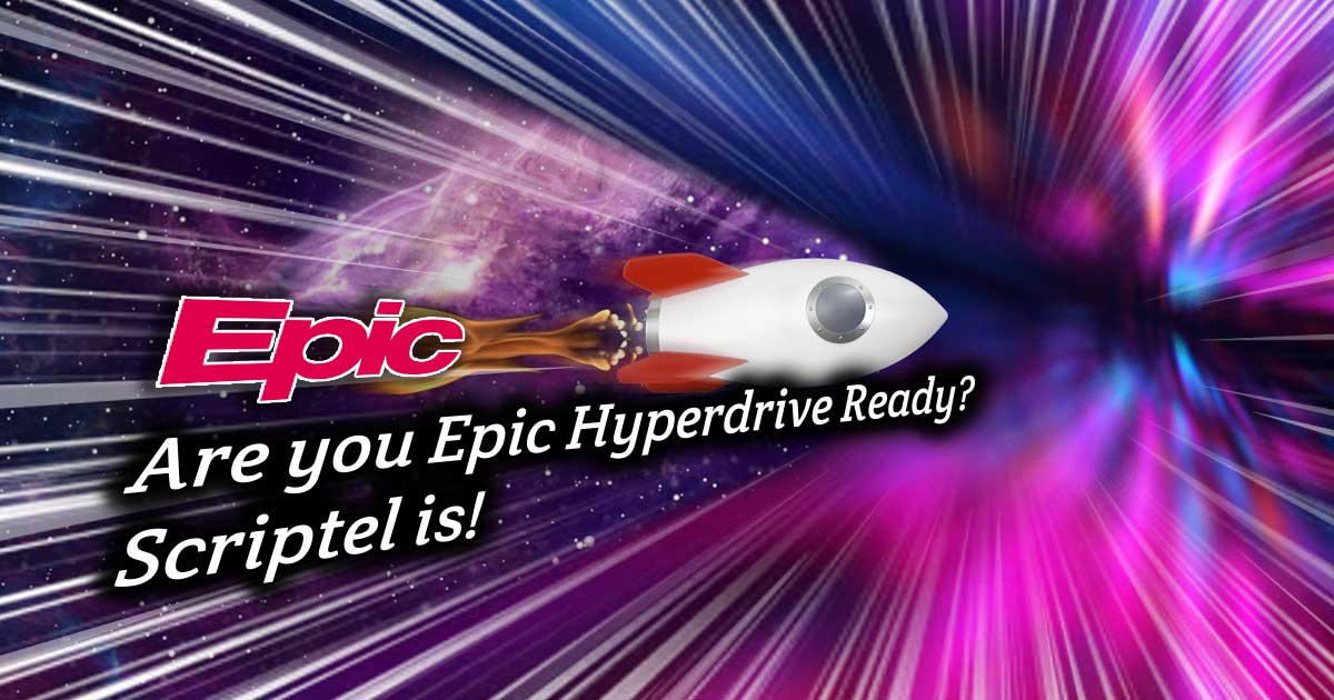 Are You Epic Hyperdrive Ready? Scriptel is! | Scriptel Corporation